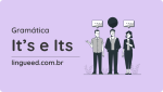 It's e Its: Quando usar no inglês? - Lingueed